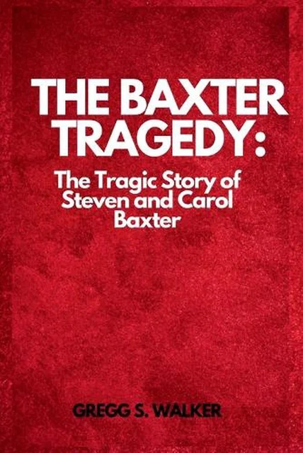 LA TRAGEDIA DELLA Baxter: la tragica storia di Steven e Carol Baxter di ...