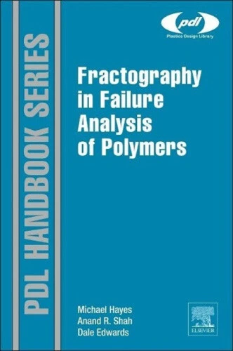 FRACTOGRAPHY IN FAILURE Analysis of Polymers (Plastics Design Library) EUR 183,81 - PicClick FR