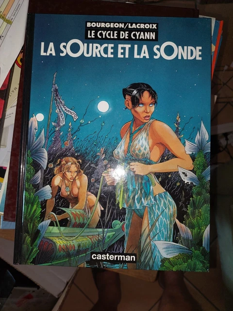 LE CYCLE DE CYANN T1 LA SOURCE ET LA SONDE BOURGEON BD EO CASTERMAN ...