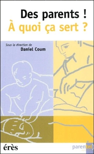 DES PARENTS ! A quoi ca sert ? de Daniel Coum EUR 3,96 - PicClick FR