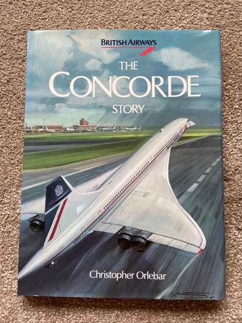 BRITISH AIRWAYS - The Concorde Story by Christopher Orlebar, Hardback ...