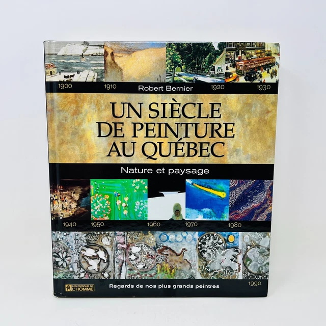 UN SIÈCLE DE Peinture Au Québec Nature et Paysage Livre Robert Bernier HC 1999 $59.49 - PicClick CA