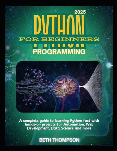 PYTHON PROGRAMMING FOR Beginners 2025: A Complete Guide to Learning Python Fast £34.74 - PicClick UK
