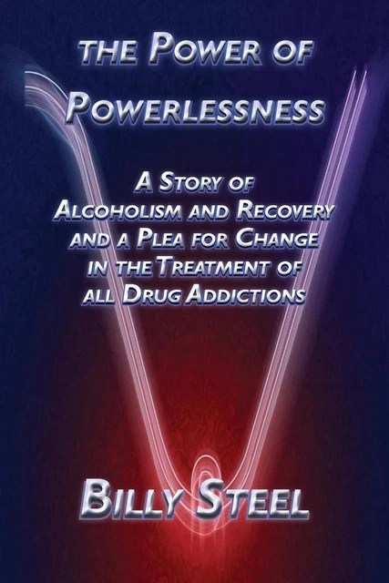 THE POWER OF Powerlessness: A Story of Alcoholism and Recovery by Billy ...