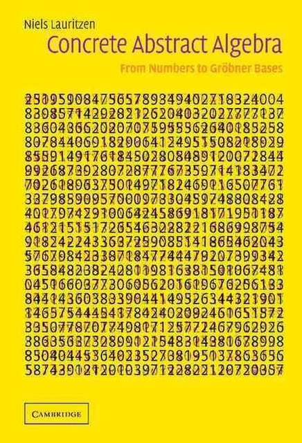 CONCRETE ABSTRACT ALGEBRA: From Numbers to Gr?bner Bases by Niels ...