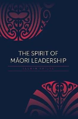THE SPIRIT OF Maori Leadership, Dr Selwyn Katene, £29.32 - PicClick UK