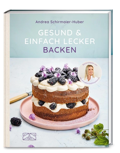 GESUND UND EINFACH lecker backen, Andrea Schirmaier-Huber EUR 24,99 ...