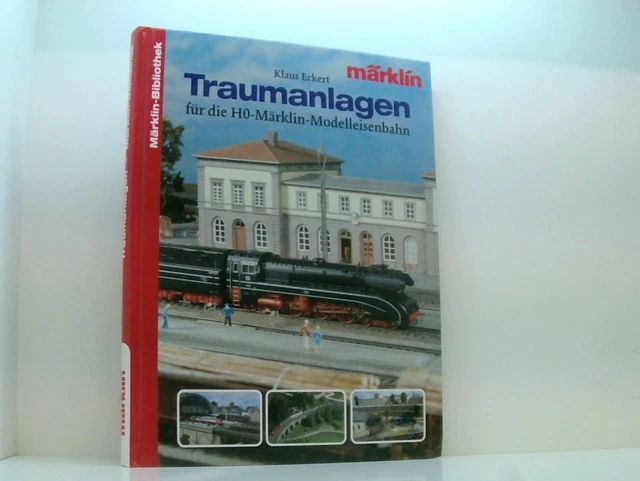 TRAUMANLAGEN FÜR DIE H0-Märklin-Modelleisenbahn Klaus Eckert Klaus Eckert: EUR 11,03 - PicClick DE