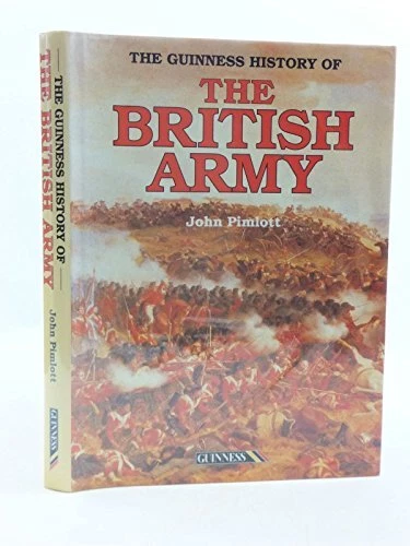 THE GUINNESS HISTORY of the British Army, John Pimlott, Used; Very Good ...