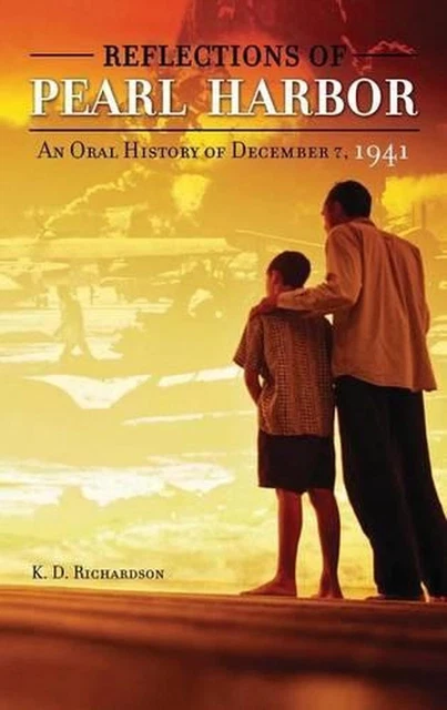 REFLECTIONS OF PEARL Harbor: An Oral History of December 7, 1941 by K.D ...