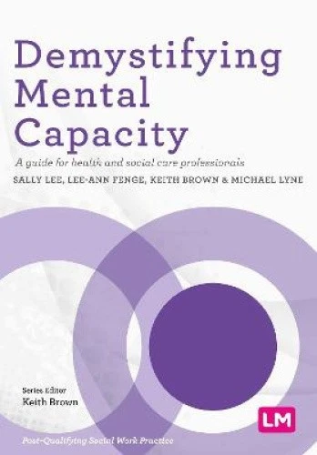 DEMYSTIFYING MENTAL CAPACITY: A guide for health and social care ...