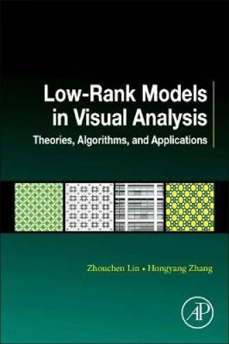 LOW-RANK MODELS IN Visual Analysis: Theories, Algorithms, and ...
