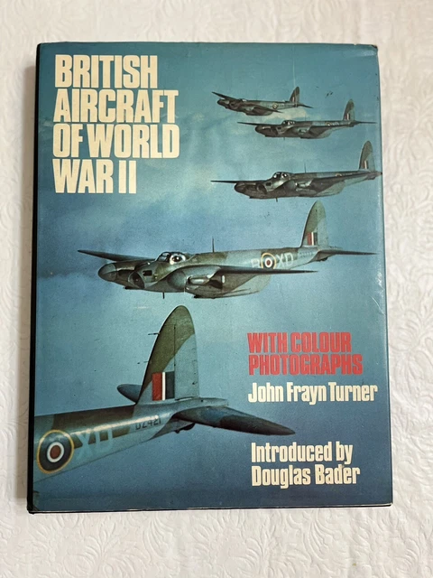 BRITISH AIRCRAFT OF World War 2 with colour photographs John Frayn ...