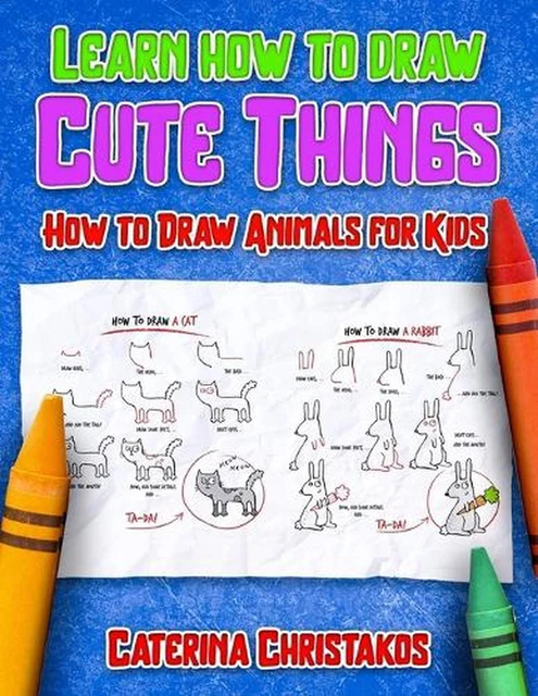 LEARN HOW TO Draw Cute Things: How to Draw Animals for Kids by Caterina ...