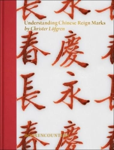 CHRISTER LÖFGREN UNDERSTANDING Chinese Reign Marks (Relié) EUR 63,67 ...