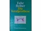 LA TOTALPROTHESE FUHR, Klaus Reiber, Thomas Livre EUR 21,69 - PicClick FR
