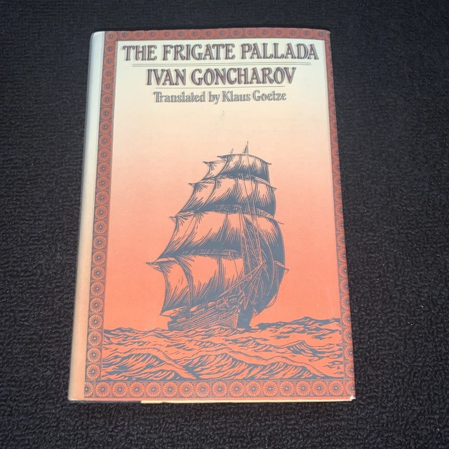 THE FRIGATE PALLADA by Ivan Goncharov Translated by Klaus Goetze 1987 ...