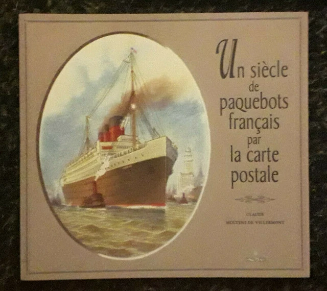 BATEAUX: UN SIECLE De Paquebots Francais Par La Carte Postale-Claude ...
