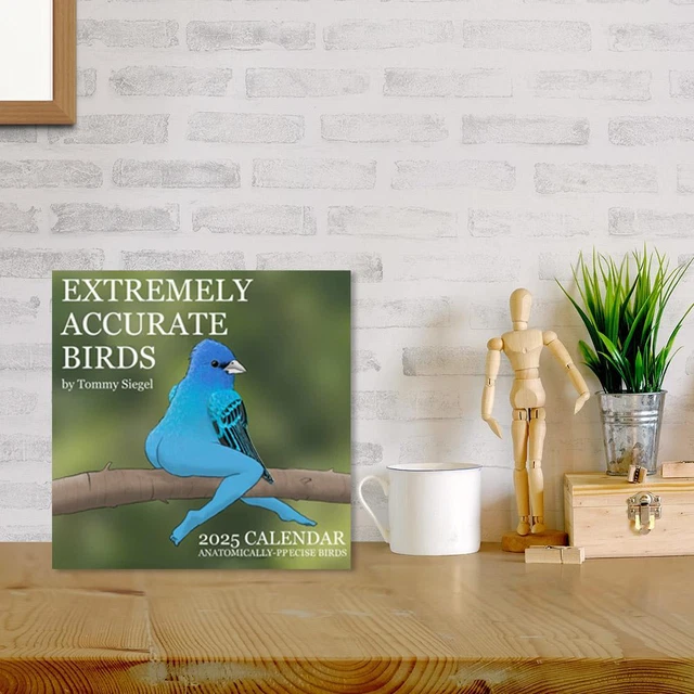 2025 CALENDAR OF Extremely Accurate Birds by Siegel Bird Wall Calendar ...