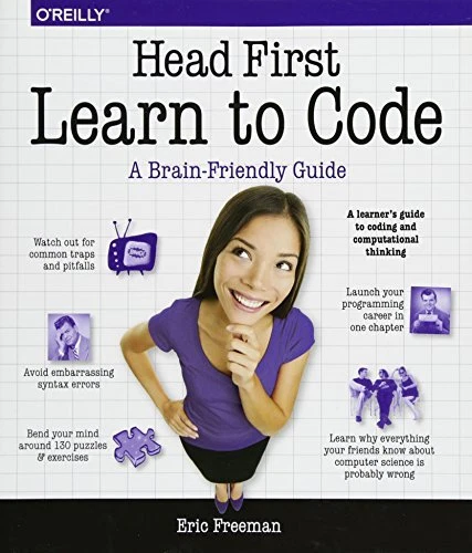 HEAD FIRST LEARN TO CODE: A LEARNER'S GUIDE TO CODING AND By Eric ...