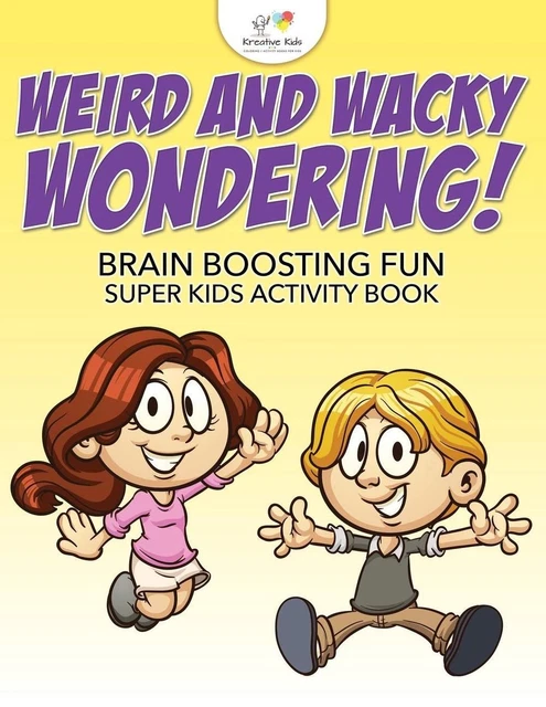 WEIRD AND WACKY Wondering! Brain Boosting Fun Super Kids Activity Book ...