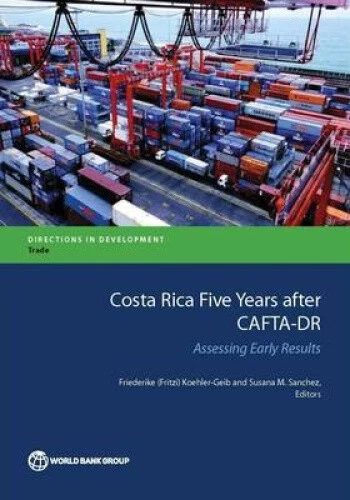 COSTA RICA FIVE Years after CAFTA-DR: Assessing Early Results ...