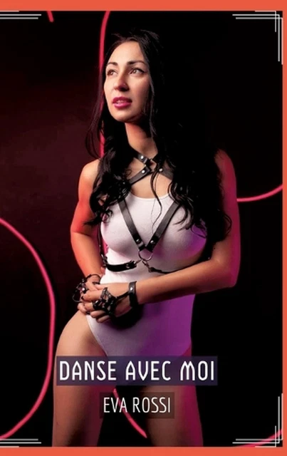 DANSE AVEC MOI: Conte ?rotique Interdit de Sexe Hard Fran?ais by Eva Rossi Hardc EUR 54,17 ...