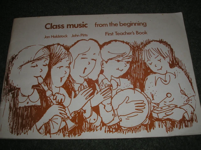 CLASS MUSIC FROM The Beginning First Teacher's Book Jan Holdstock John ...