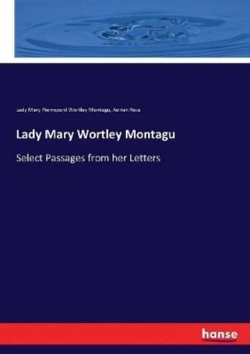 LADY MARY PIERREPONT Wortley Montagu Adrian Ros Lady Mary Wortley ...