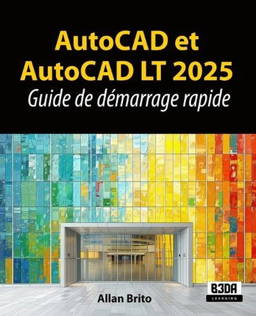 AUTOCAD ET AUTOCAD LT 2025: Guide de d?marrage rapide by Allan Brito Paperback B $139.66 ...