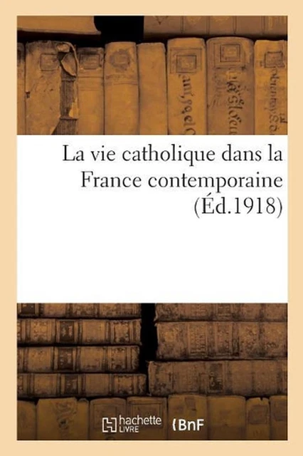 LA VIE CATHOLIQUE Dans La France Contemporaine by Sans Auteur (French ...