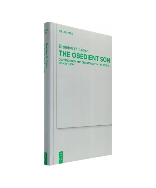 THE OBEDIENT SON: Deuteronomy and Christology in the Gospel of Matthew ...