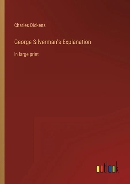 GEORGE SILVERMAN'S EXPLICATION : en gros caractères par Charles Dickens ...