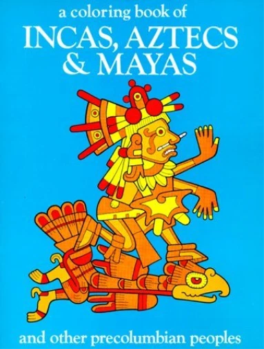 A COLORING BOOK of Incas, Aztecs and Mayas and Other Precolumbian ...