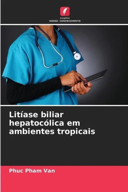 LITÍASE BILIAR HEPATOCÓLICA em ambientes tropicais | Phuc Pham van ...