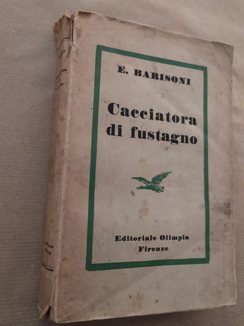 EUGENIO BARISONI CACCIATORA di fustagno Editoriale Olimpia Firenze 1944 ...