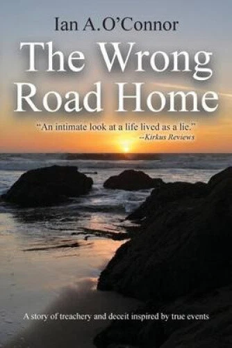THE WRONG ROAD Home: A Story of Treachery and Deceit Inspired by True ...