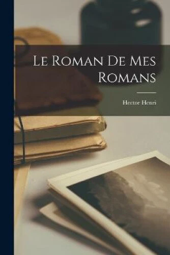 LE ROMAN DE mes romans [French] by Hector Henri 1830-1907 Malot EUR 33 ...