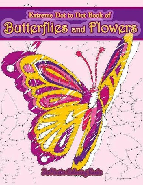 EXTREME DOT TO Dot Book of Butterflies and Flowers: Connect The Dots ...