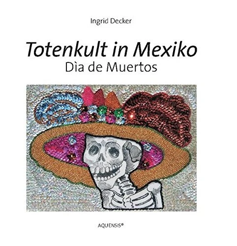INGRID DECKER TOTENKULT in Mexiko: Día de Muertos (Relié) EUR 14,75 ...