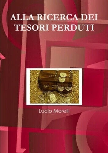 LIBRO-GUIDA PER CERCATORI di cose antiche "ALLA RICERCA DEI TESORI ...