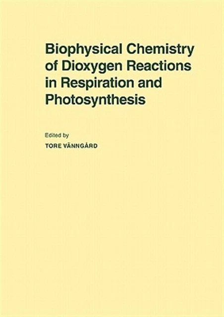 BIOPHYSICAL CHEMISTRY OF Dioxygen Reactions in Respiration and ...