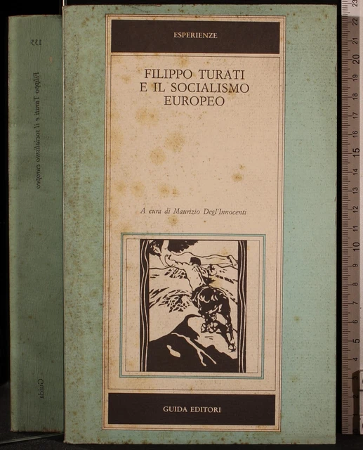 FILIPPO TURATI E Il Socialismo Europeo. Degli'innocenti. Guida Editori ...