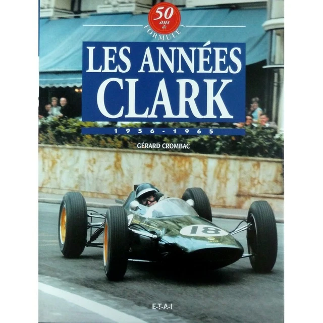 LES ANNÉES CLARK 1956-1965, 50 Ans De Formule 1, Volume 2 - Livre D ...