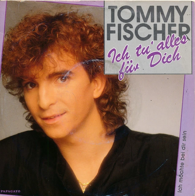 ICH TU' ALLES für dich - Tommy Fischer - Single 7" Vinyl 236/07 EUR 5,99 - PicClick DE