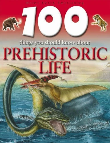 PREHISTORIC LIFE (100 Things You Should Know About...)-Camilla De la ...