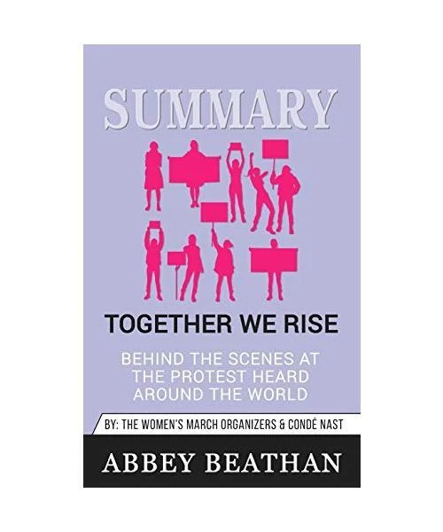 SUMMARY OF TOGETHER We Rise: Behind the Scenes at the Protest Heard ...