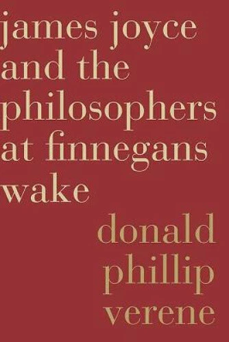 JAMES JOYCE AND the Philosophers at Finnegans Wake by Verene, Donald ...