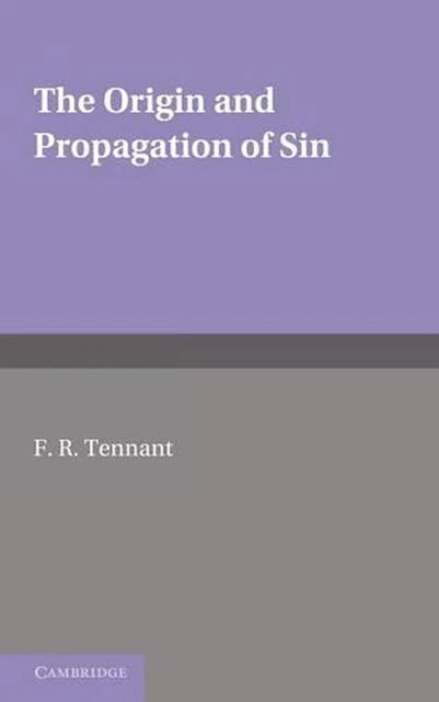 THE ORIGIN AND Propagation of Sin by F.R. Tennant (English) Paperback ...