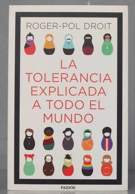 LA TOLERANCIA EXPLICADA A TODO EL MUNDO. Roger-Pol Droit EUR 15,00 ...